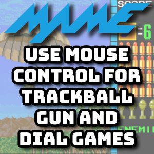 Mame – Use mouse control for trackball, light gun and dial games ...